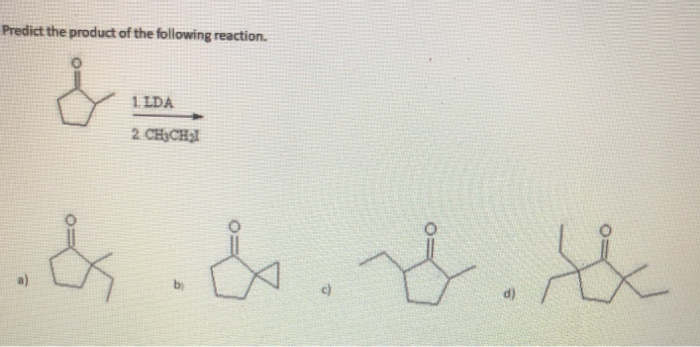 Solved Predict the product of the following reaction. 1. LDA | Chegg.com