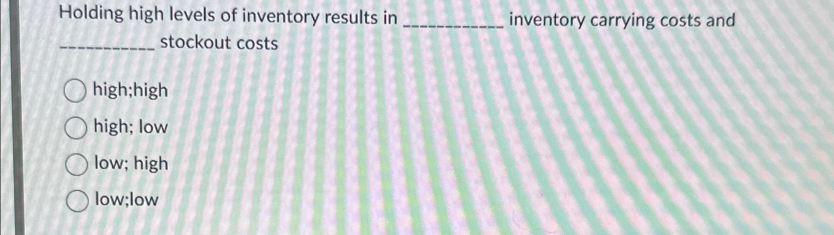 Solved Holding high levels of inventory results in inventory | Chegg.com