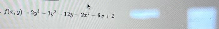 Solved f(x,y)=2y3−3y2−12y+2x2−6x+2In Exercises | Chegg.com
