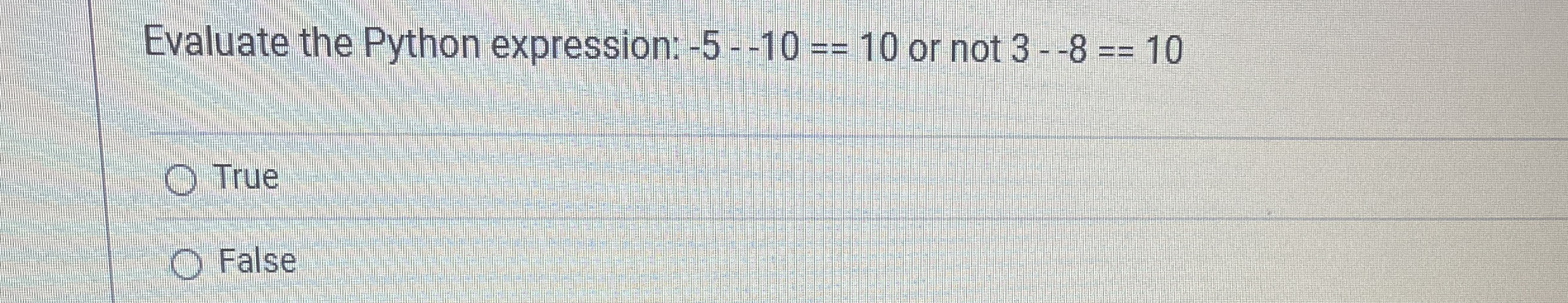 Solved Evaluate the Python expression: -5--10=10 ﻿or not | Chegg.com