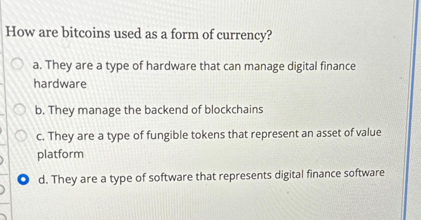 Solved How are bitcoins used as a form of currency?a. ﻿They | Chegg.com
