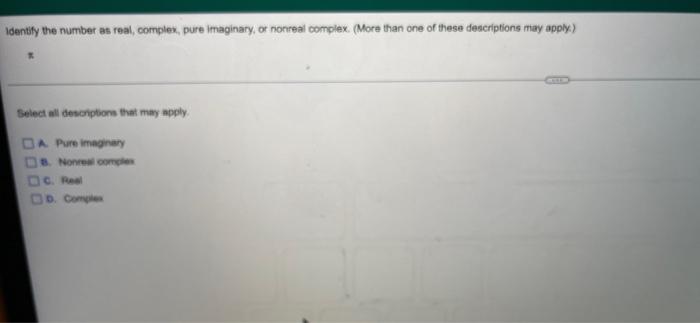 Solved Identify The Number As Real, Complex, Pure Imaginary, 