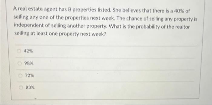 Solved A real estate agent has 8 properties listed. She | Chegg.com