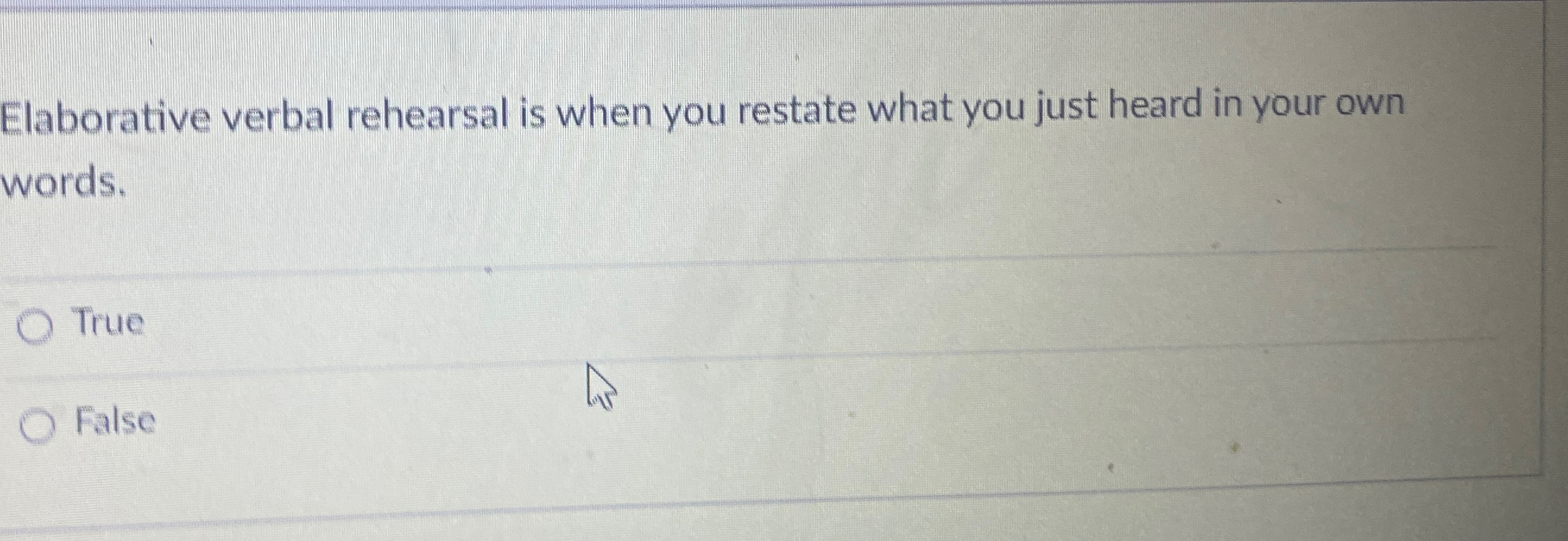 Solved Elaborative verbal rehearsal is when you restate what | Chegg.com