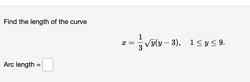 Solved Find the length of the curvex=13y2(y-3),1≤y≤9.Arc | Chegg.com