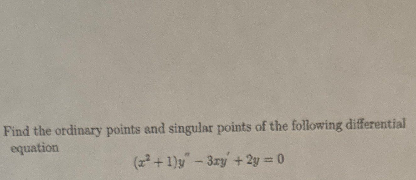 Find the ordinary points and singular points of the | Chegg.com