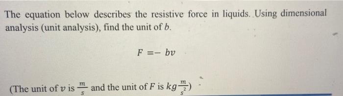 Solved The equation below describes the resistive force in | Chegg.com