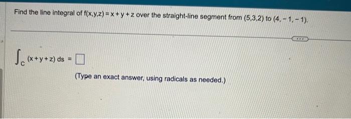 Solved Find the line integral of f(x,y,z)=x+y+z over the | Chegg.com
