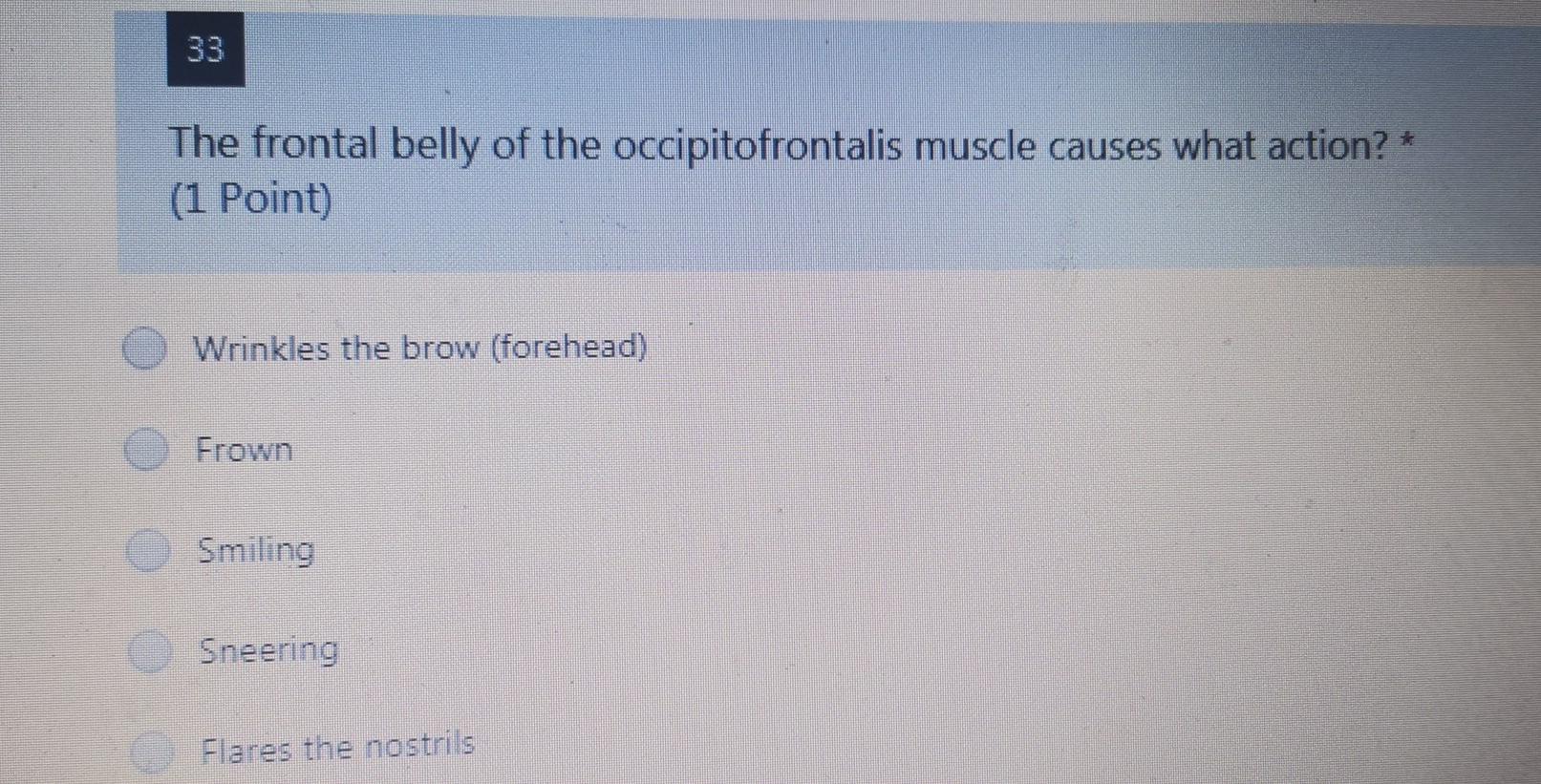 Solved 33 The frontal belly of the occipitofrontalis muscle | Chegg.com