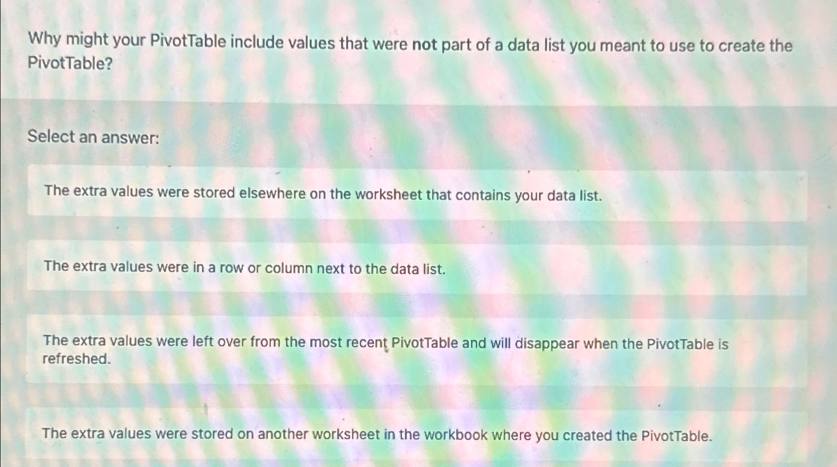 Solved Why Might Your Pivottable Include Values That Were