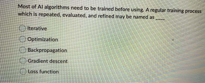 Solved Most of Al algorithms need to be trained before | Chegg.com