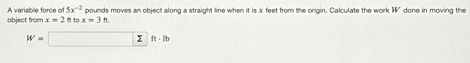 Solved A variable force of 5x-2 ﻿pounds moves an object | Chegg.com