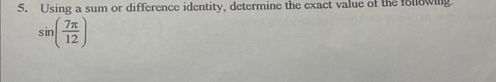 Using a sum or difference identity, determine the | Chegg.com