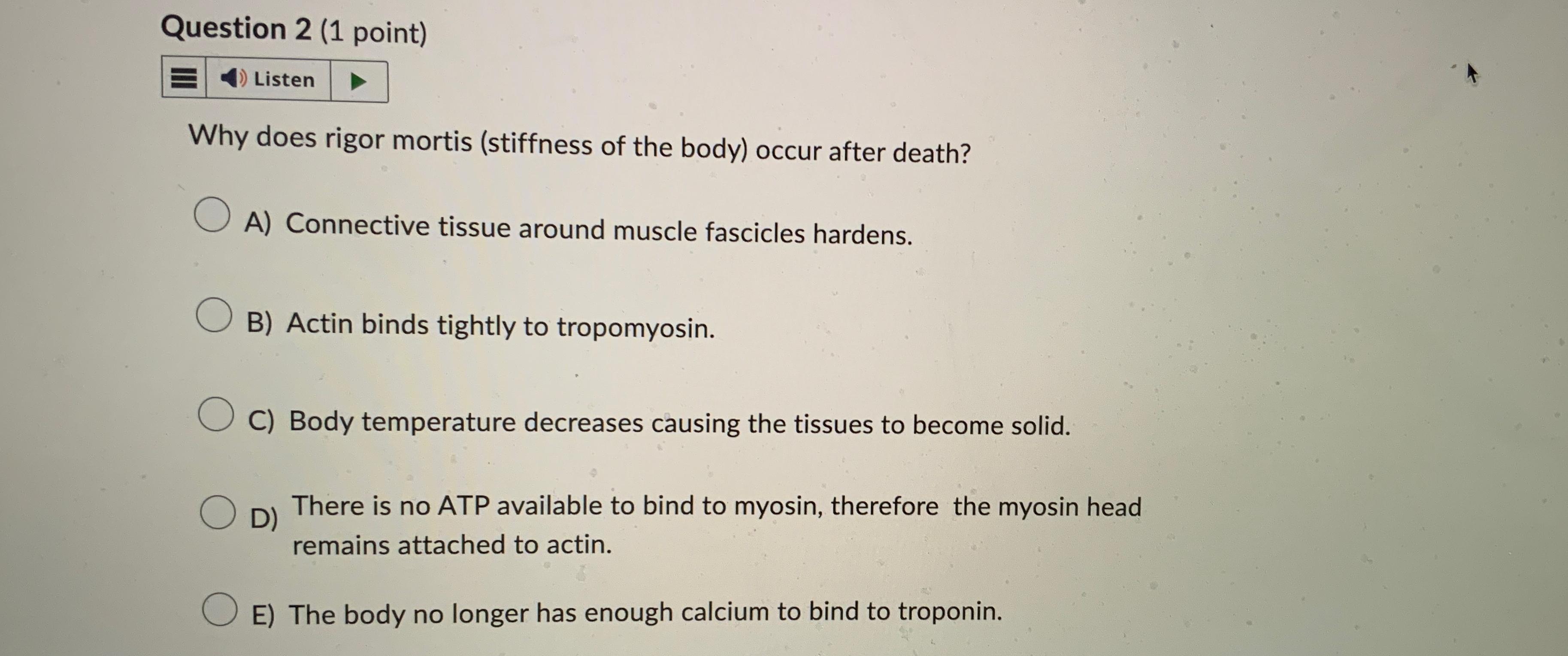 Solved Question 2 (1 ﻿point)Why does rigor mortis (stiffness | Chegg.com