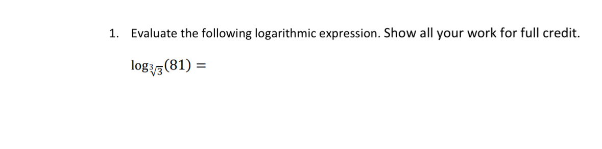 Solved Evaluate the following logarithmic expression. Show | Chegg.com Solved Evaluate the following logarithmic expression. Show | Chegg.com