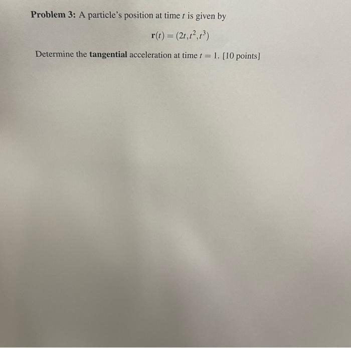 Solved Problem 3: A particle's position at time t is given | Chegg.com