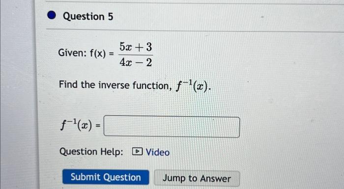 Solved Given: f(x)=4x−25x+3 Find the inverse functio f−1(x)= | Chegg.com
