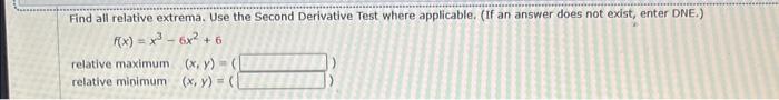 Solved Find all relative extrema. Use the Second Derivative | Chegg.com
