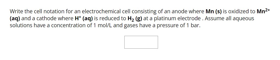 Solved Write the cell notation for an electrochemical cell | Chegg.com
