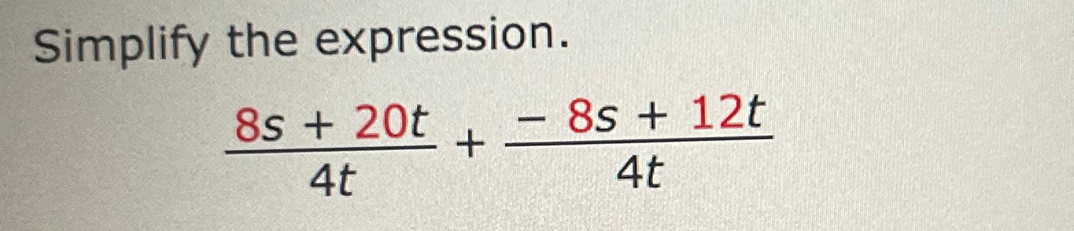 Solved Simplify the expression.8s+20t4t+-8s+12t4t | Chegg.com