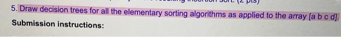 Solved 5. Draw decision trees for all the elementary sorting | Chegg.com