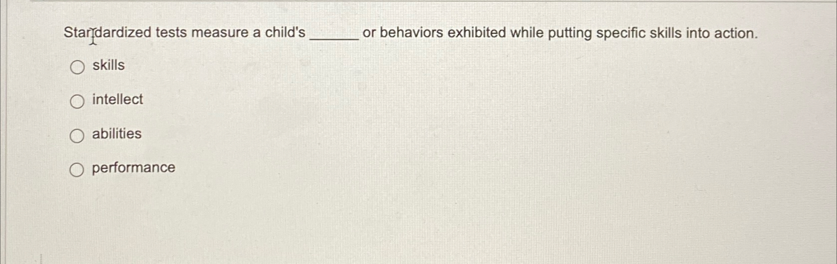 Solved Starrdardized tests measure a child's ﻿or behaviors | Chegg.com
