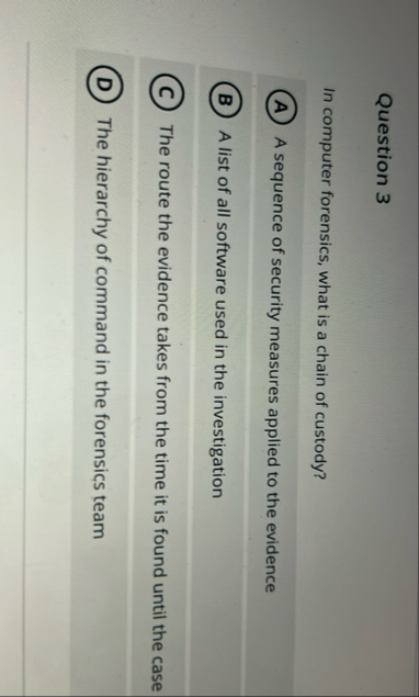 Solved Question 3In computer forensics, what is a chain of | Chegg.com