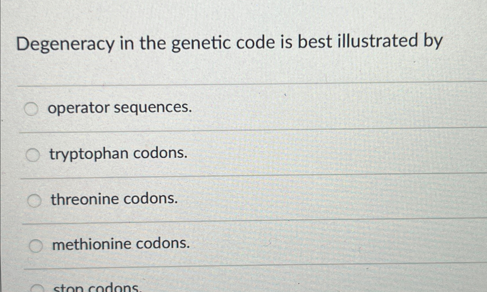 Solved Degeneracy in the genetic code is best illustrated | Chegg.com