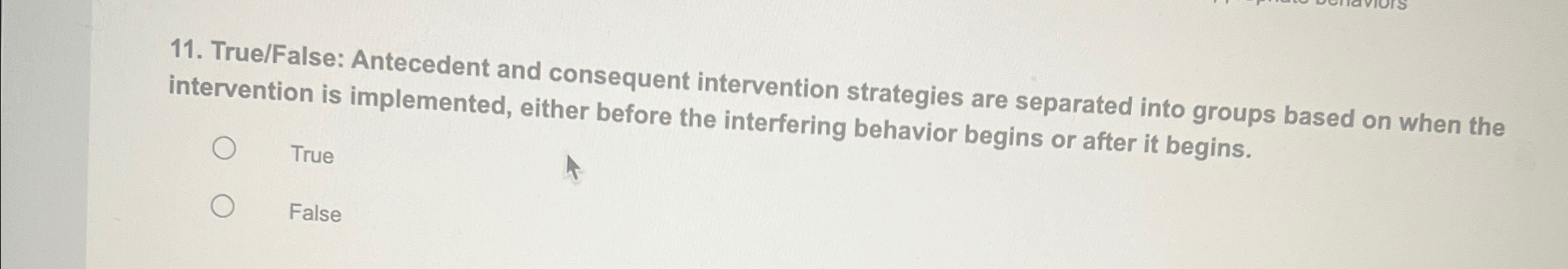 Solved True/False: Antecedent and consequent intervention | Chegg.com