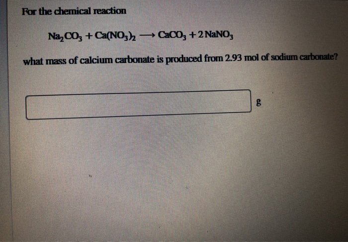 Solved For the chemical reaction Na2CO3 + Ca(NO3) Caco, +2 | Chegg.com