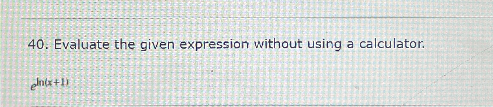 Solved Evaluate the given expression without using a | Chegg.com