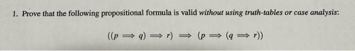 Solved 1. Prove that the following propositional formula is | Chegg.com
