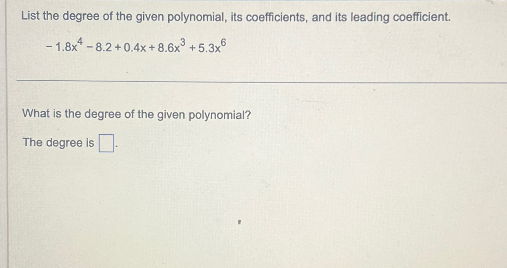 Solved List the degree of the given polynomial, its | Chegg.com