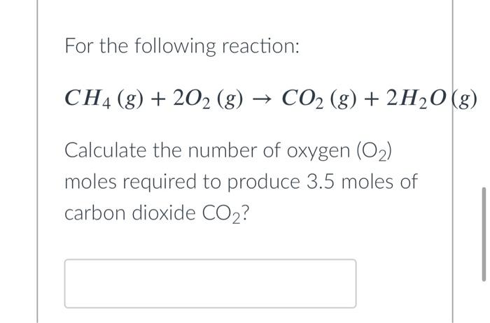 Solved For the following reaction: CH4( g)+2O2( g)→CO2( | Chegg.com