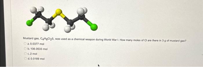 Solved Mustard gas, C4H8Cl2 S, was used as a chemical weapon | Chegg.com
