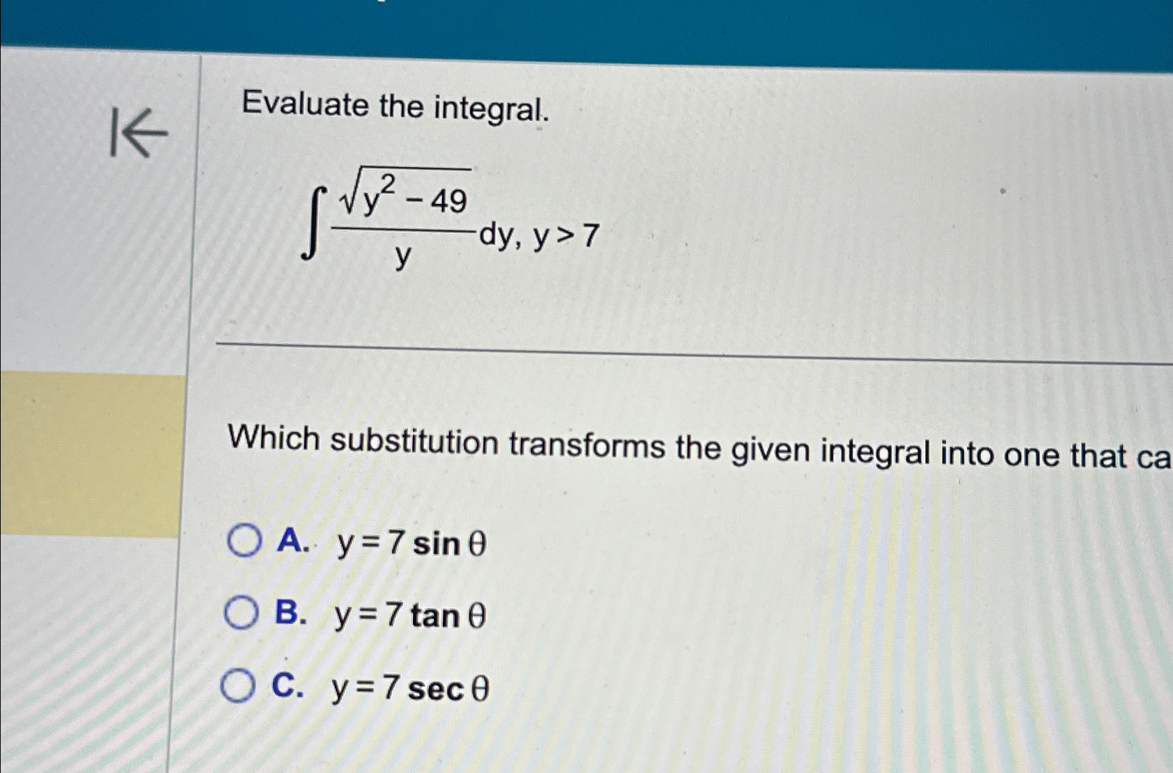 Evaluate the integral.∫﻿﻿y2-492ydy,y>7Which | Chegg.com
