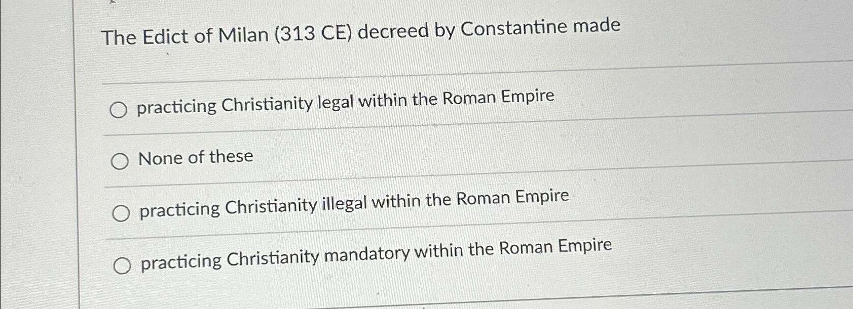Solved The Edict of Milan (313 ﻿CE) ﻿decreed by Constantine | Chegg.com