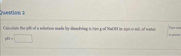 Solved Calculate the pH of a solution made by dissolving | Chegg.com