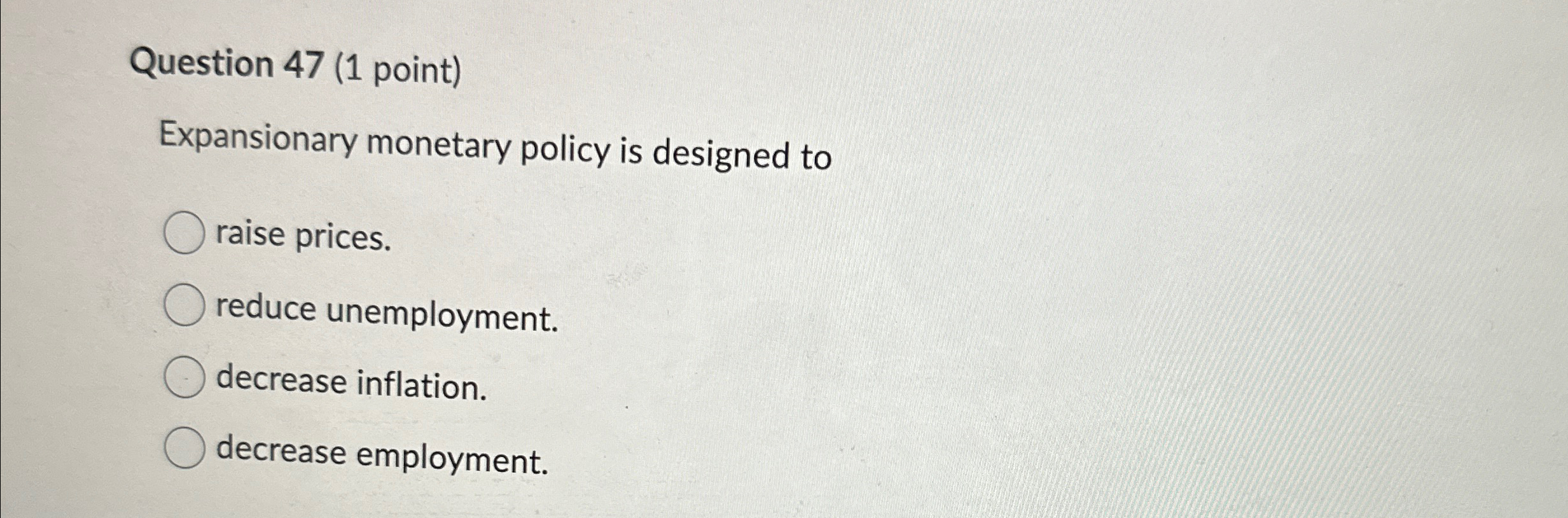 Solved Question 47 (1 ﻿point)Expansionary monetary policy is | Chegg.com