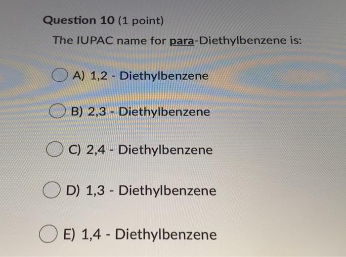 Solved Question 10 (1 point) The IUPAC name for | Chegg.com