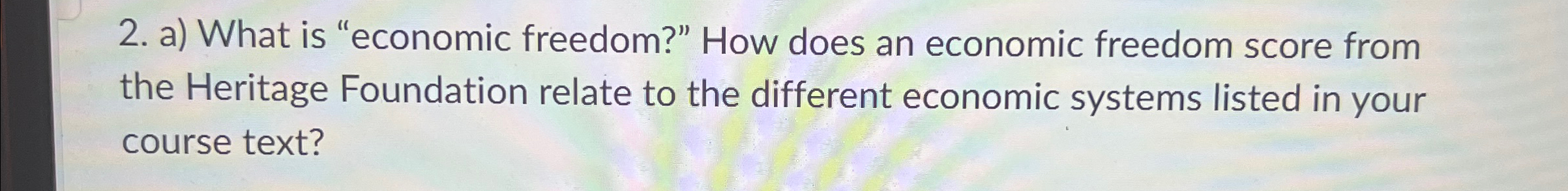 Solved a) ﻿What is "economic freedom?" How does an economic | Chegg.com