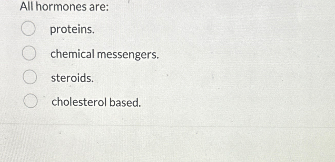 Solved All hormones are:proteins.chemical | Chegg.com