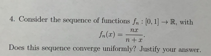 Solved 4. Consider the sequence of functions fn : [0, 1] + | Chegg.com