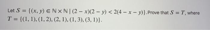 Solved Let S = {(x, y) E NXN|(2 - x)(2 - y) Solved Let S = {(x, y) E NXN|(2 - x)(2 - y)