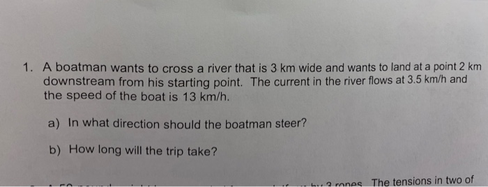 Solved 1. A boatman wants to cross a river that is 3 km wide | Chegg.com Solved 1. A boatman wants to cross a river that is 3 km wide | Chegg.com