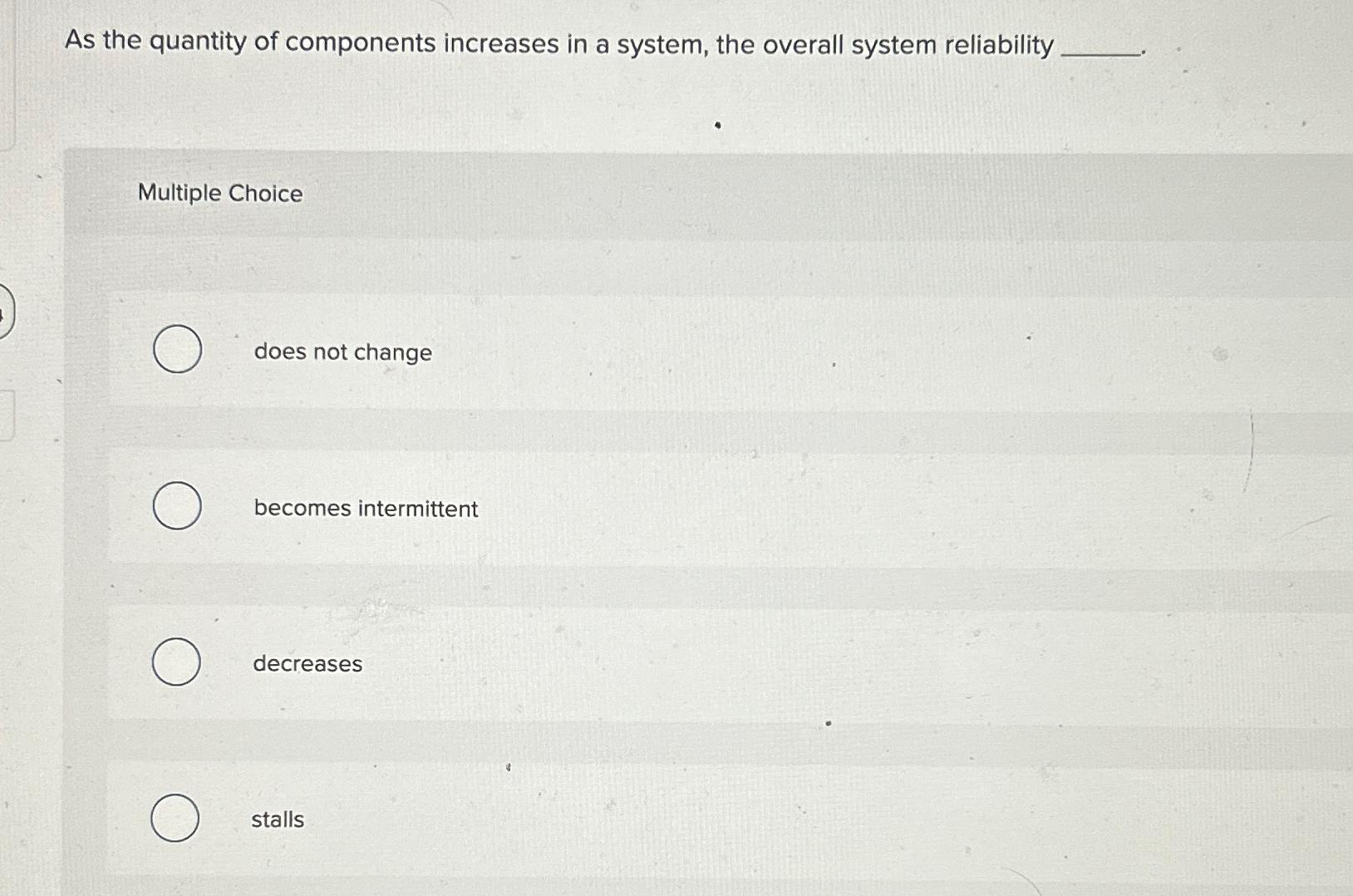 Solved As the quantity of components increases in a system, | Chegg.com