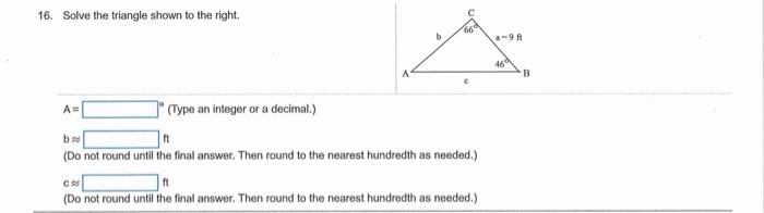 Solved 16. Solve the triangle shown to the right. A= (Type | Chegg.com