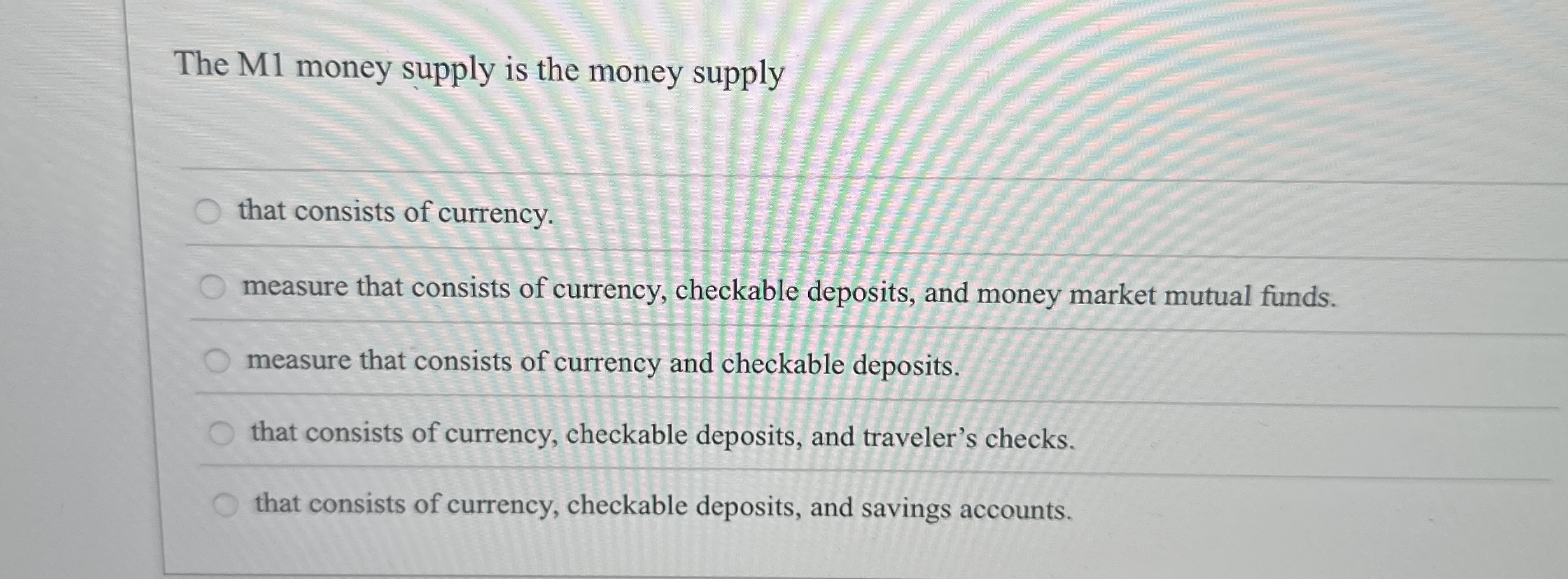 Solved The M1 ﻿money supply is the money supplythat consists | Chegg.com