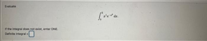 Solved Evaluate ∫02x1e−x2dx If the integral does not exist, | Chegg.com