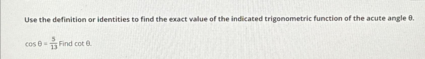 Solved Use the definition or identities to find the exact | Chegg.com